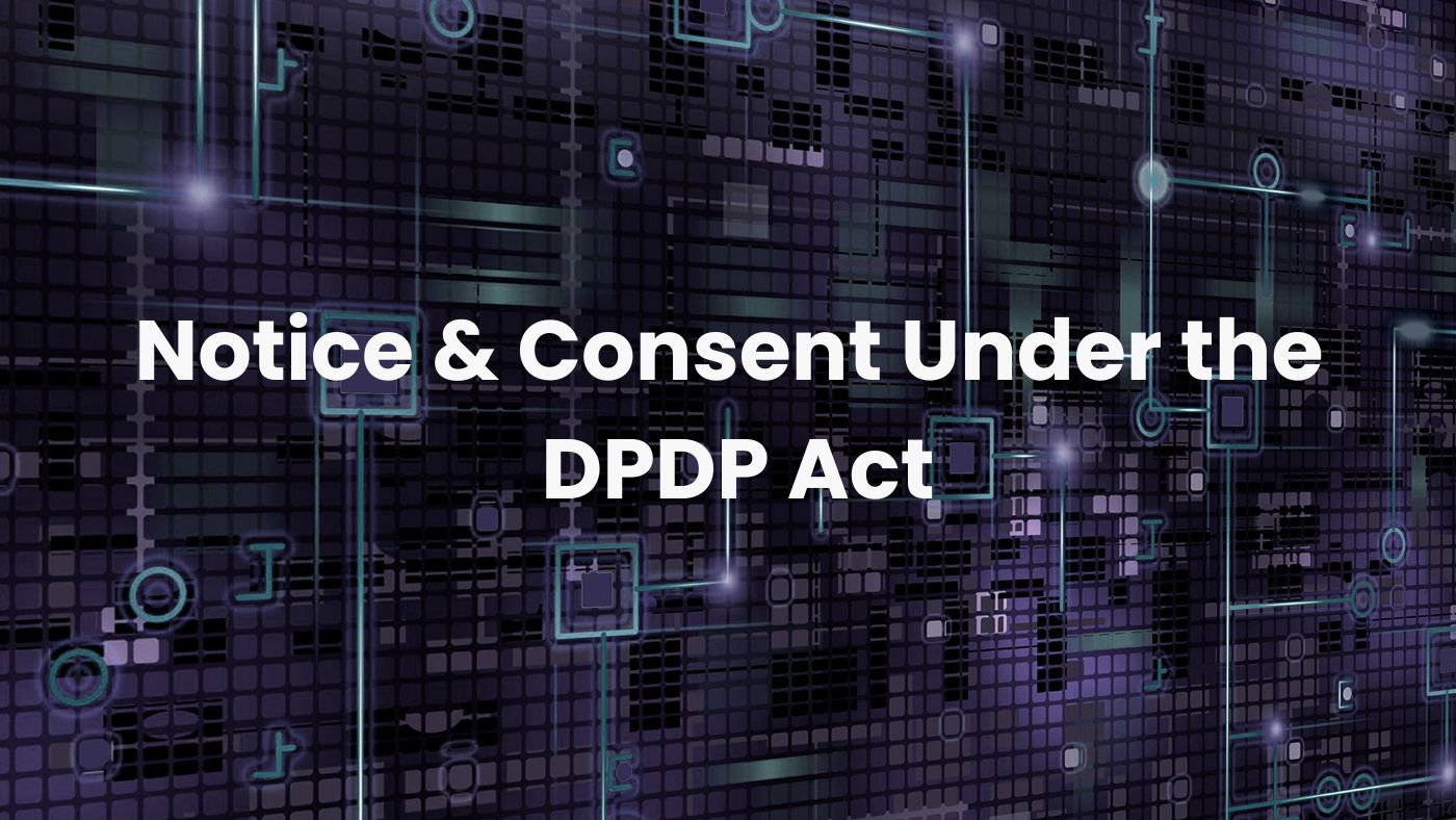 Notice & Consent Under DPDP Act: Common Mistakes & Practical Guide